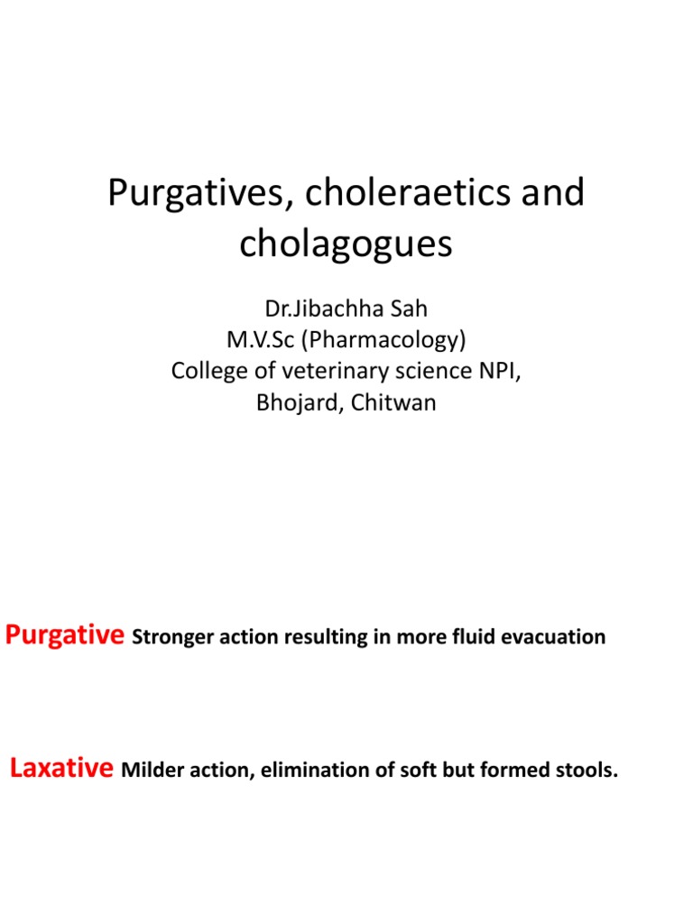 Purgatives, Choleraetics and Cholagogues-Dr - Jibachha Sah, M.V.SC ...