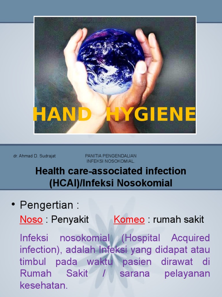 Hand Hygiene: Panitia Pengendalian Infeksi Nosokomial. Dr. Ahmad D ...