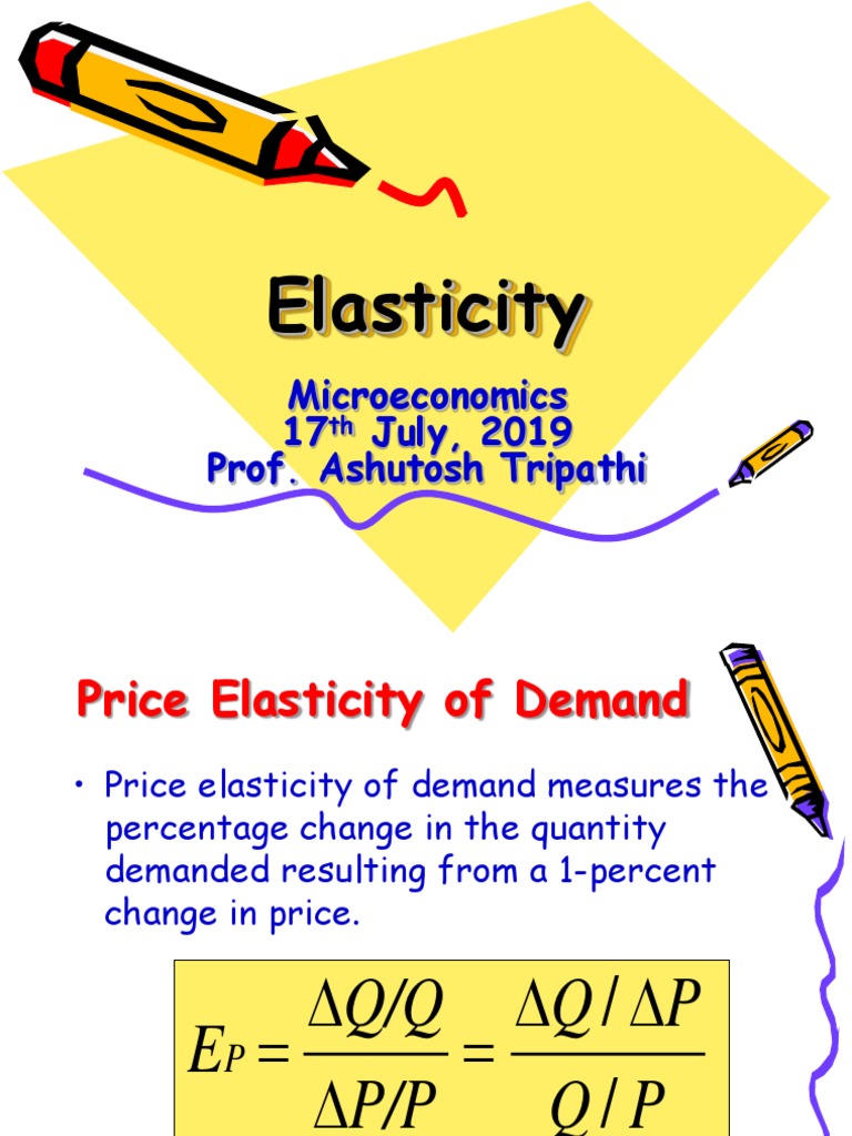 Elasticity: Microeconomics 17 July, 2019 Prof. Ashutosh Tripathi | PDF ...