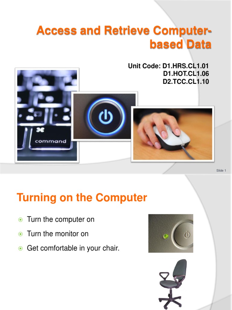 Access and Retrieve Computer-Based Data: Unit Code: D1.HRS - CL1.01 D1.HOT - CL1.06 D2.TCC - CL1 ...