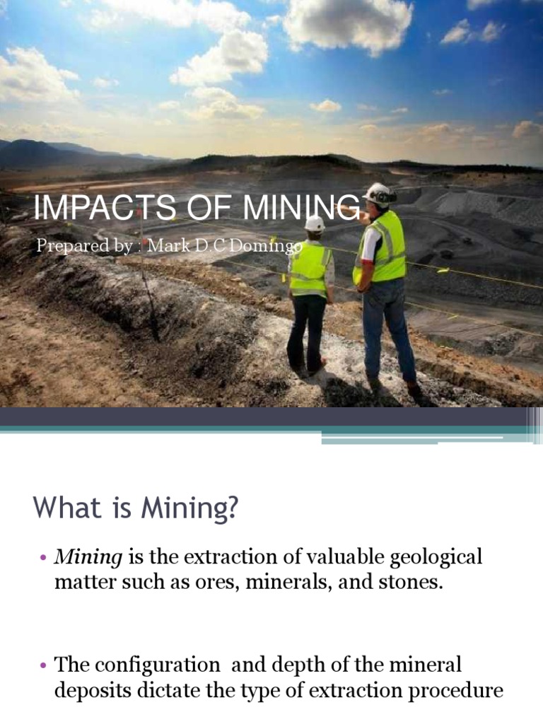 Impacts of Mining: Prepared By: Mark D.C Domingo | PDF | Mining | Surface Mining