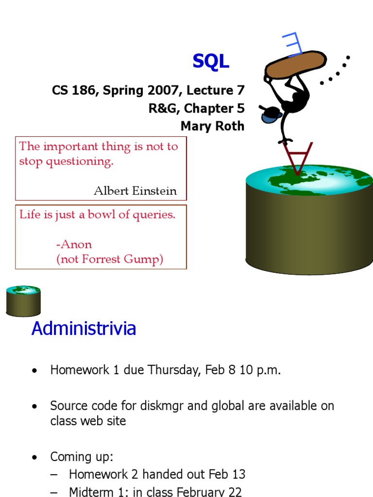 CS 186, Spring 2007, Lecture 7 R&G, Chapter 5 Mary Roth: The Important Thing Is Not To Stop ...