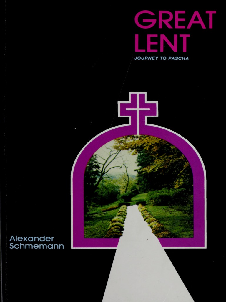 Great Lent - Journey To Pascha - Alexander Schmemann | PDF | Humility ...