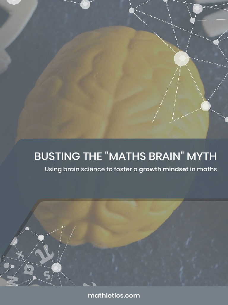 Busting The "Maths Brain" Myth: Using Brain Science To Foster A Growth ...