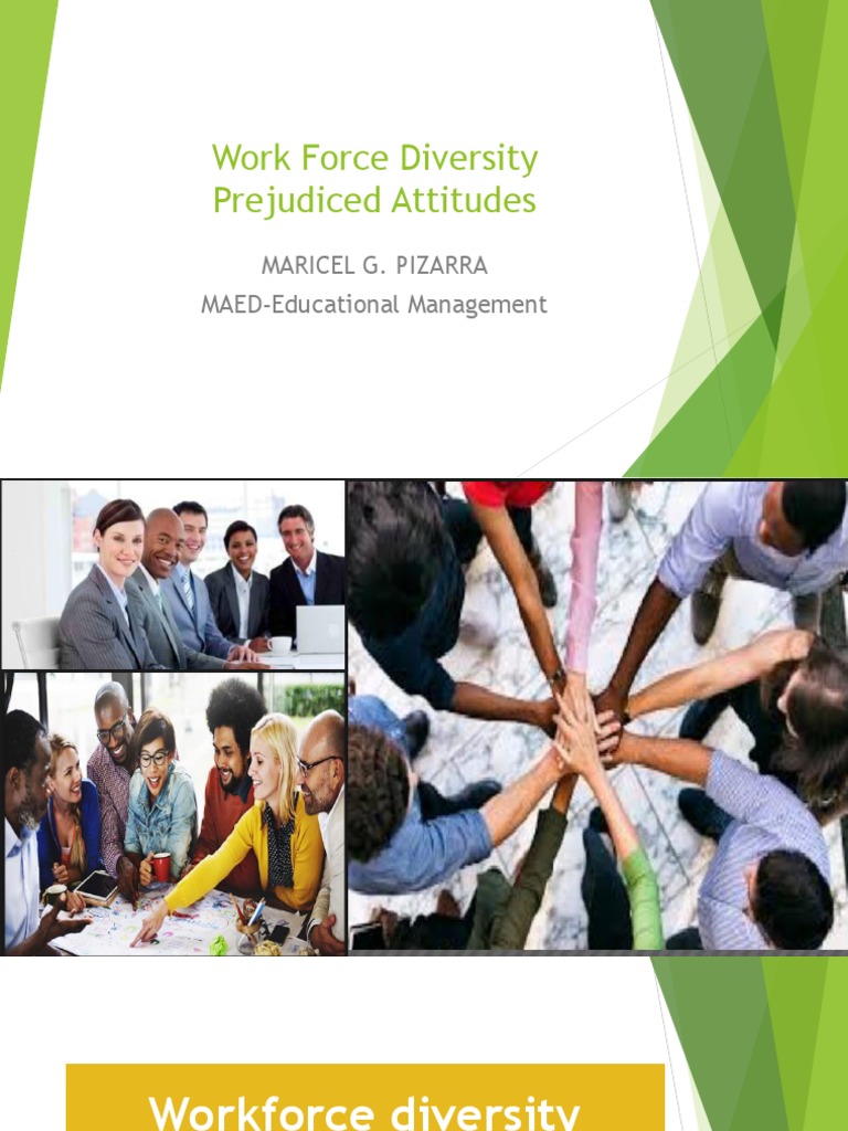 Work Force Diversity Prejudiced Attitudes: Maricel G. Pizarra MAED ...