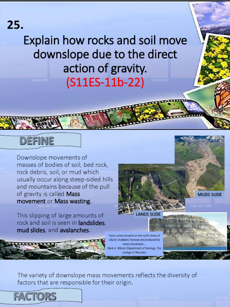 Explain How Rocks and Soil Move Downslope Due To The Direct Action of ...