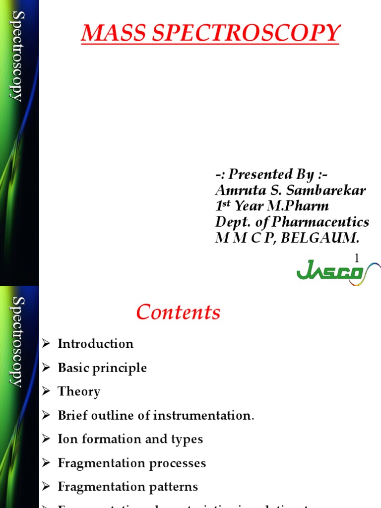 Mass Spectroscopy: - : Presented By:-Amruta S. Sambarekar 1 Year M ...