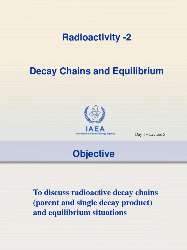 Lecture 5 - Radioactivity - 2 - Decay Chains | PDF | Radioactive Decay ...