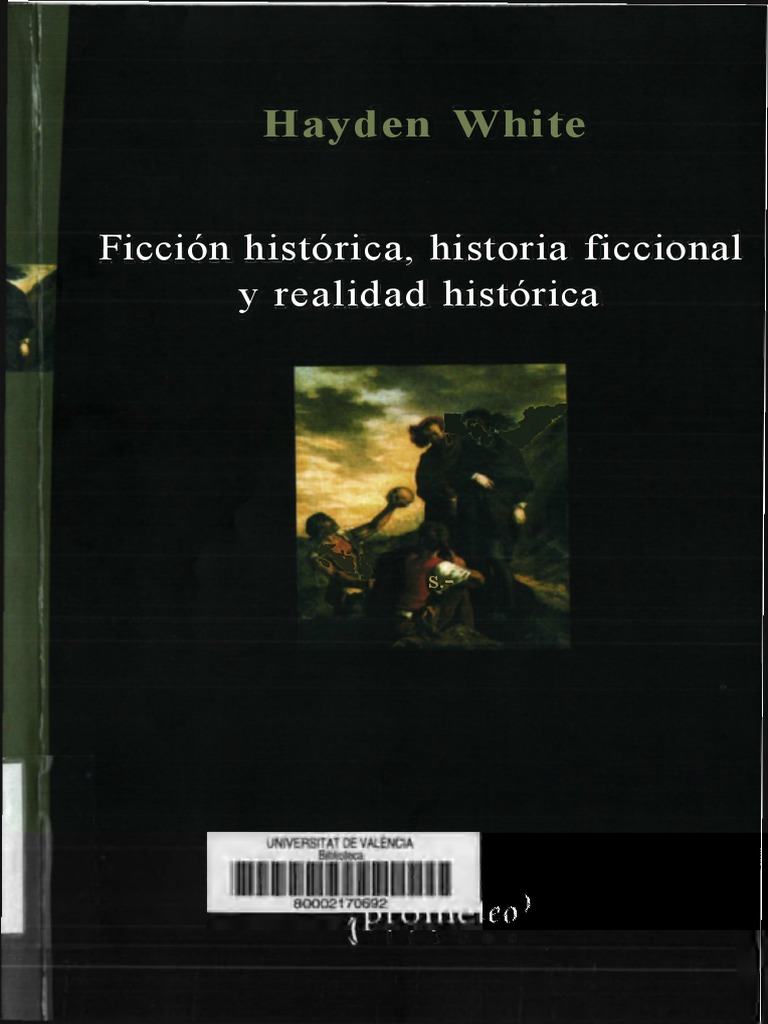 White Hayden Ficcion Historica Historia Ficcional Y Realidad Historica ...