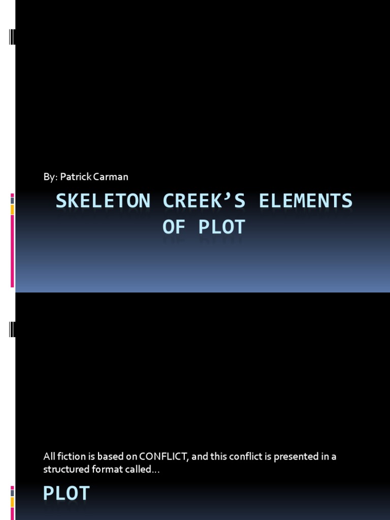 Skeleton Creek'S Elements of Plot: By: Patrick Carman | PDF | Narration ...