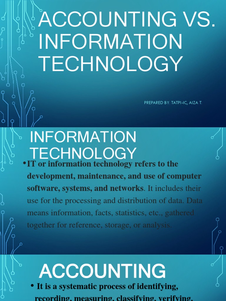 Accounting vs. Information Technology: Prepared By: Tatpi-Ic, Aiza T | PDF
