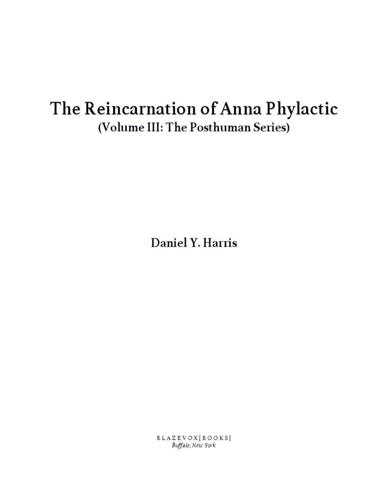 The Reincarnation of Anna Phylactic (Volume III - The Posthuman Series) by Daniel Y. Harris Book ...
