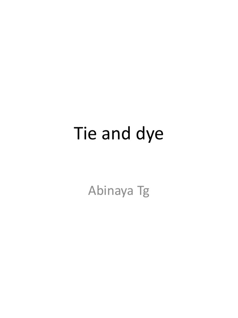 A Comprehensive Guide To Tie Dye Techniques And Methods Pdf Dyeing Yarn