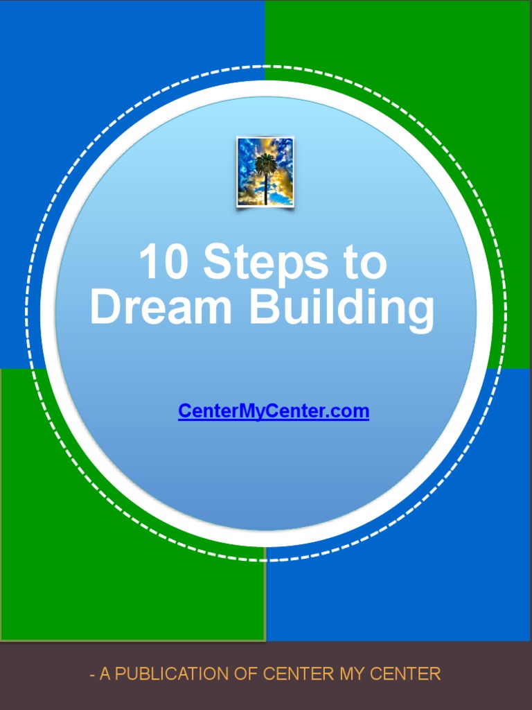 10 Steps To Dream Building: - A Publication of Center My Center | PDF ...