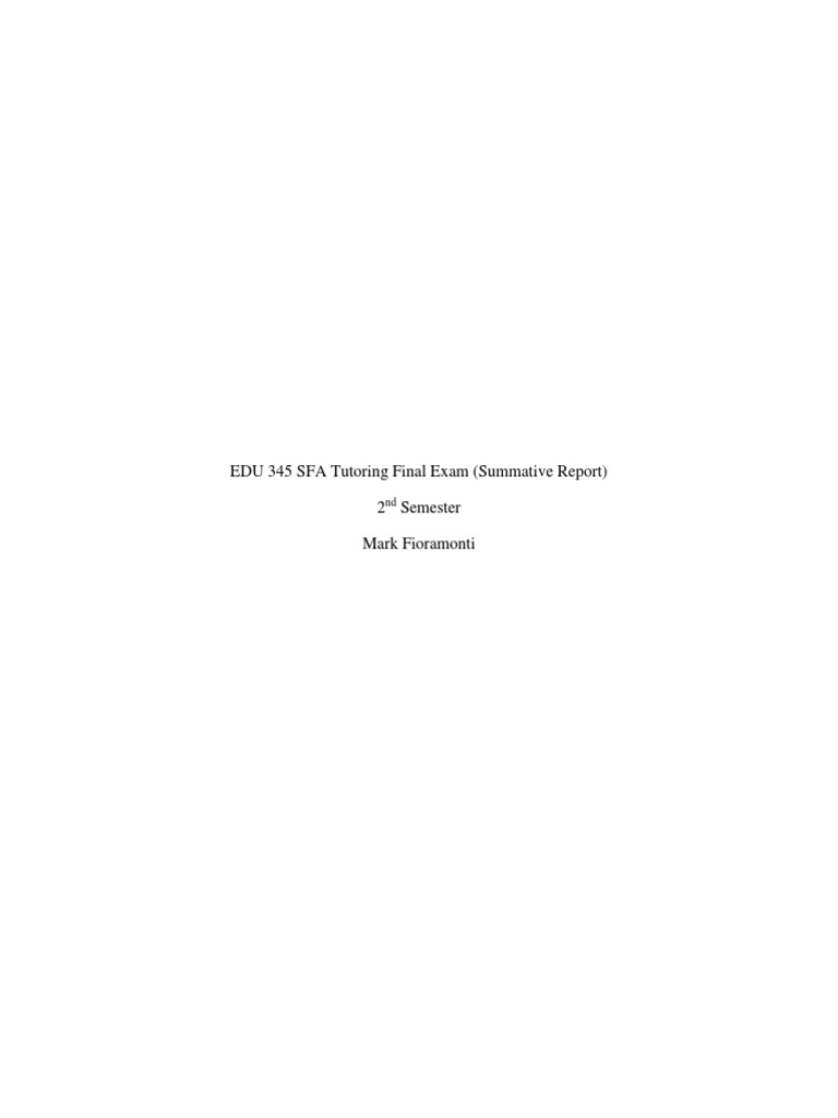 EDU 345 SFA Tutoring Final Exam (Summative Report) 2 Semester Mark ...