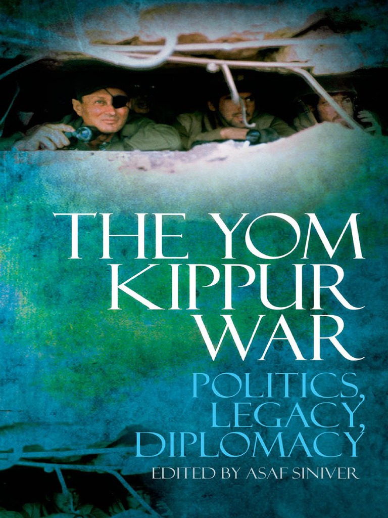 (Asaf Siniver) The Yom Kippur War Politics, Diplo | PDF | Yom Kippur ...