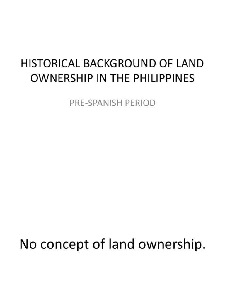 Historical Background of Land Ownership in The Philippines: Pre-Spanish ...
