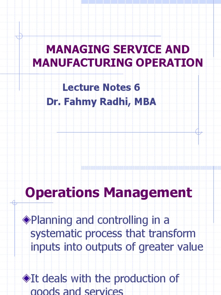 Managing Service and Manufacturing Operation: Lecture Notes 6 Dr. Fahmy ...