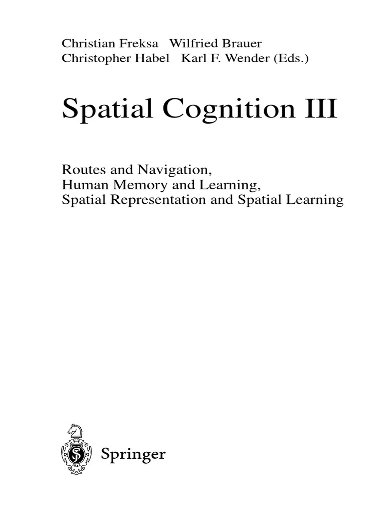 Spatial Cognition III Christian Freksa Wilfried Brauer Christopher Habel Karl F. Wender (Eds ...