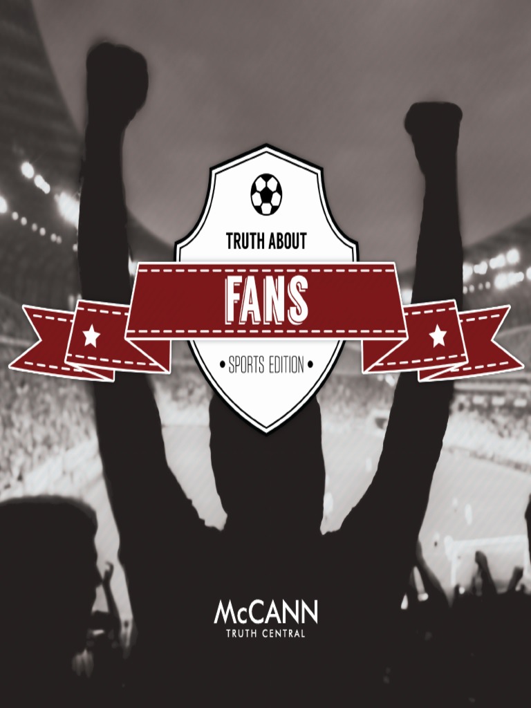 McCann Truth Central Final Truth About Fans Executive Summary Internal ...