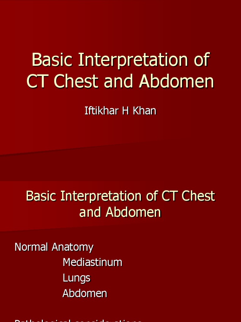 A Comprehensive Guide to Interpreting CT Scans of the Chest and Abdomen ...