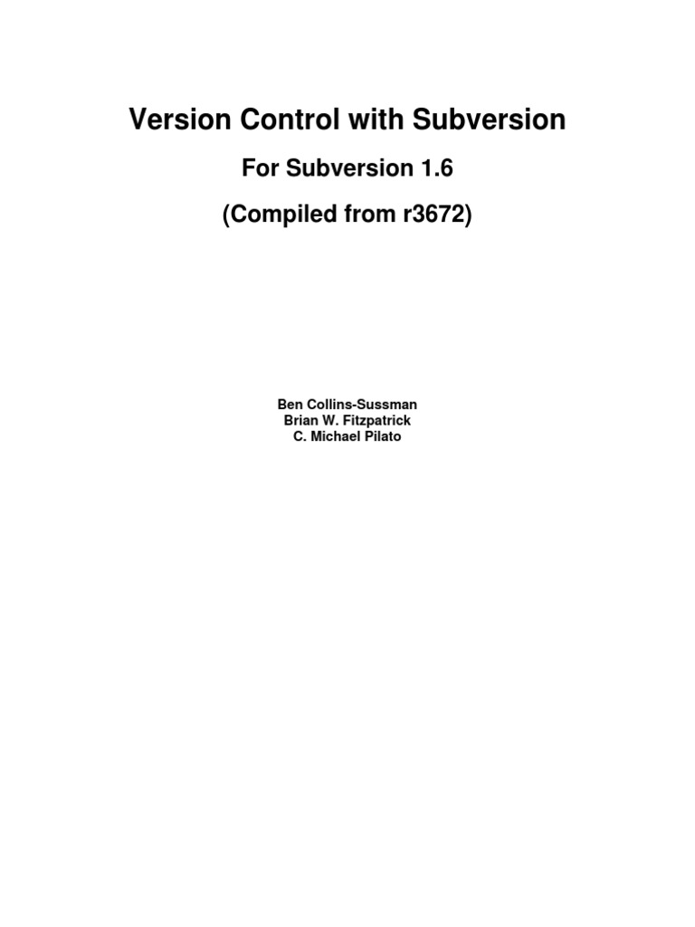 Version Control With Subversion: For Subversion 1.6 (Compiled From ...
