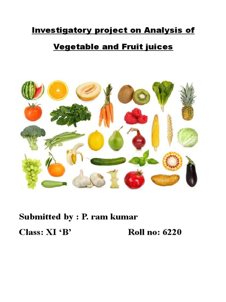 Investigatory Project On Analysis of Vegetable and Fruit Juices | PDF ...