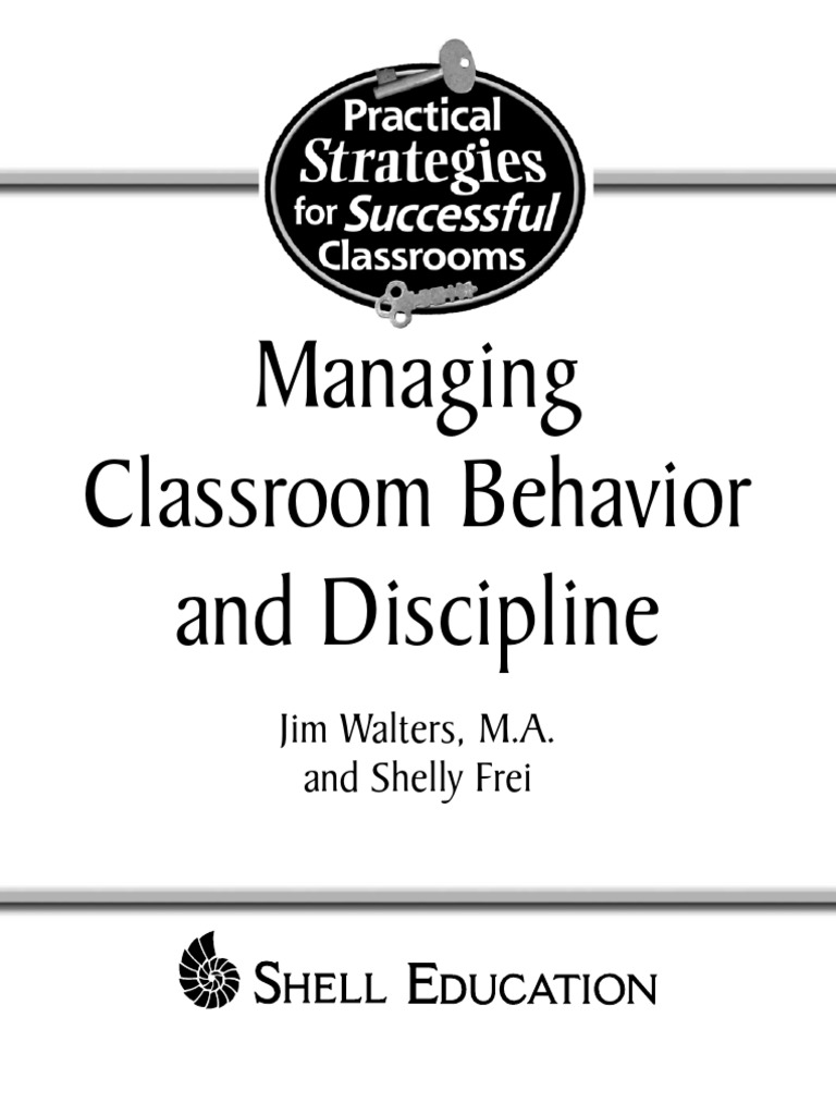 Managing Classroom Behavior and Discipline: Jim Walters, M.A. and Shelly Frei | PDF | Classroom ...