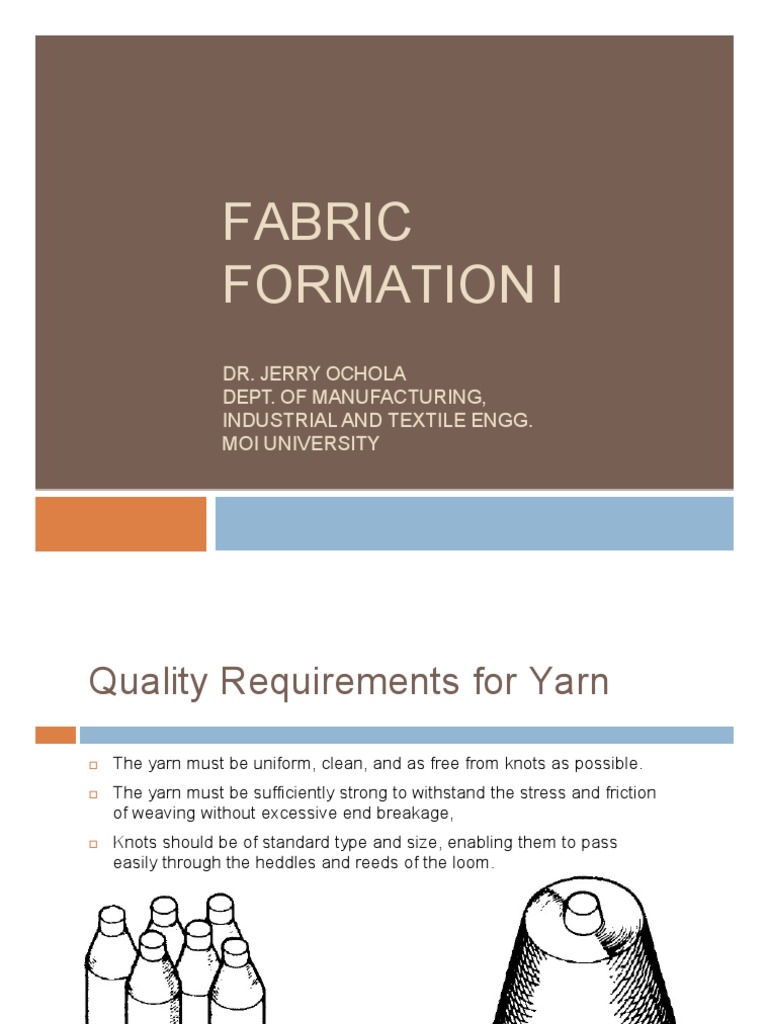 Fabric Formation I: Dr. Jerry Ochola Dept. of Manufacturing, Industrial ...
