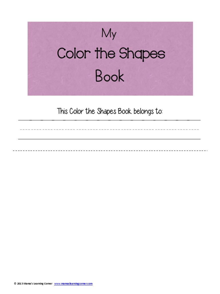 This Color The Shapes Book Belongs To:: © 2013 Mama's Learning Corner | PDF