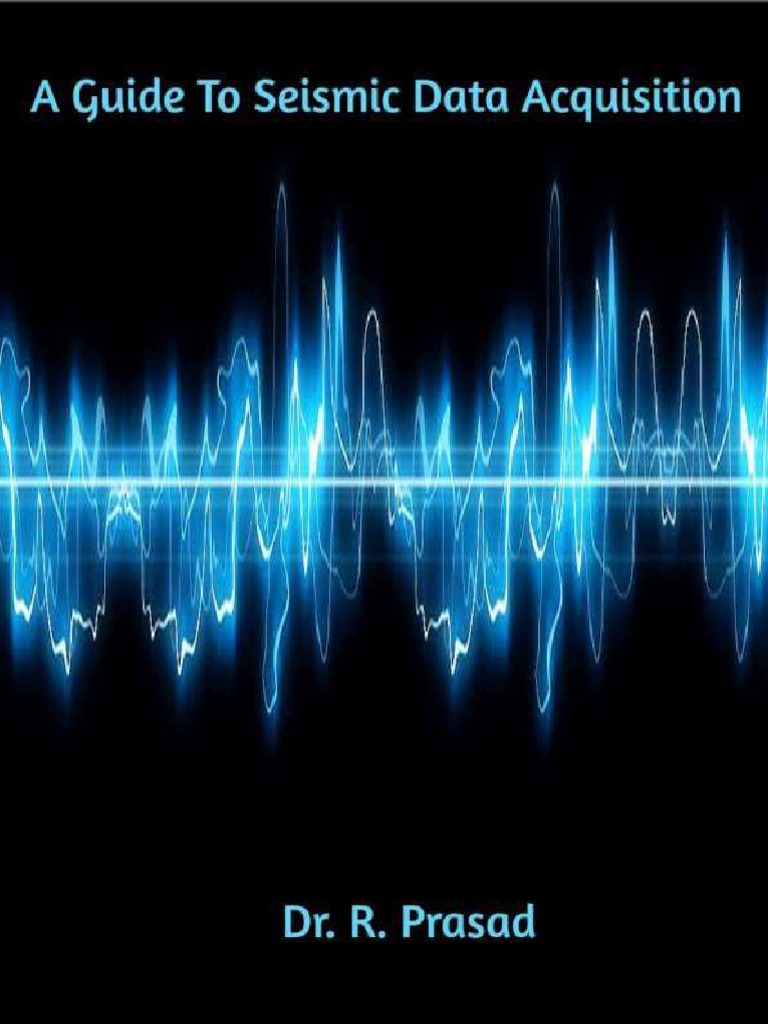 A Guide To Seismic Data Acquisition - Dr.R.Prasad | PDF | Reflection ...