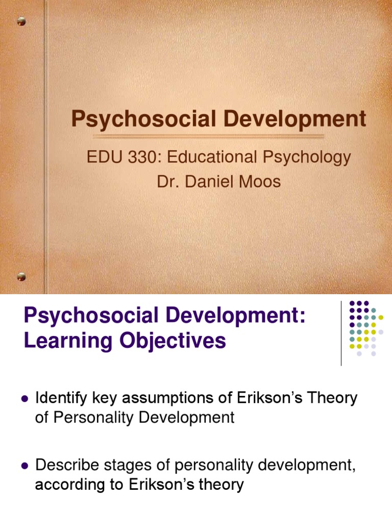 Psychosocial Development: EDU 330: Educational Psychology Dr. Daniel ...