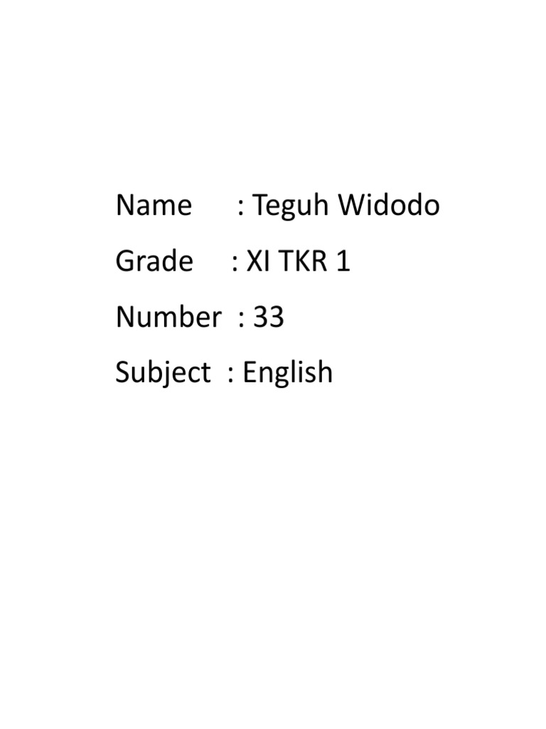 Name: Teguh Widodo Grade: Xi TKR 1 Number: 33 Subject: English | PDF | Indonesia | Schools