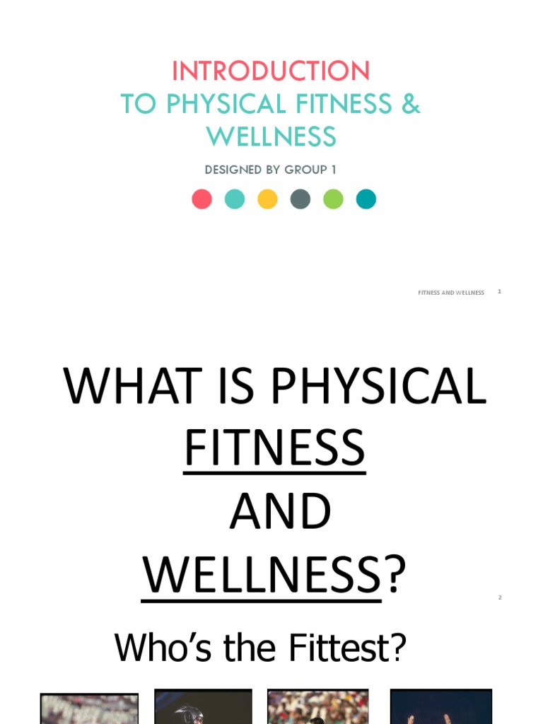 To Physical Fitness & Wellness: Designed by Group 1 | PDF | Physical ...