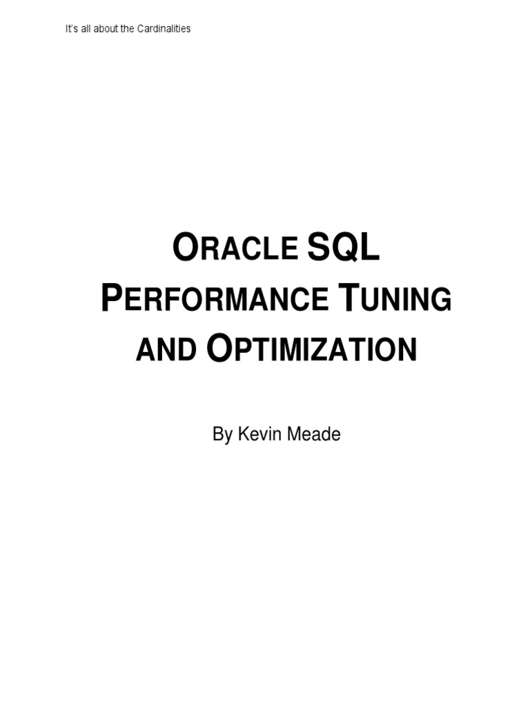 Oracle SQL Performance Tuning and Optimization It's All About The ... Oracle SQL Performance Tuning and Optimization It's All About The ...