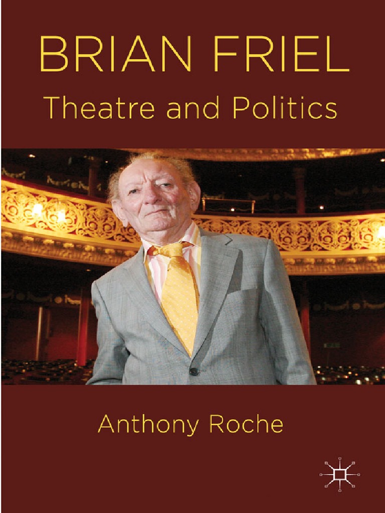 Anthony Roche - Brian Friel - Theatre and Politics-Palgrave Macmillan ...