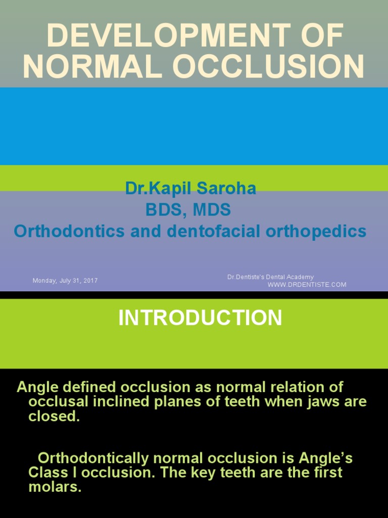 Development of Normal Occlusion: DR - Kapil Saroha BDS, Mds ...