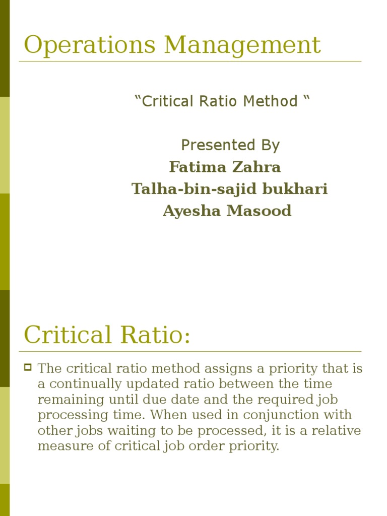 Operations Management: "Critical Ratio Method " Presented by Fatima ...