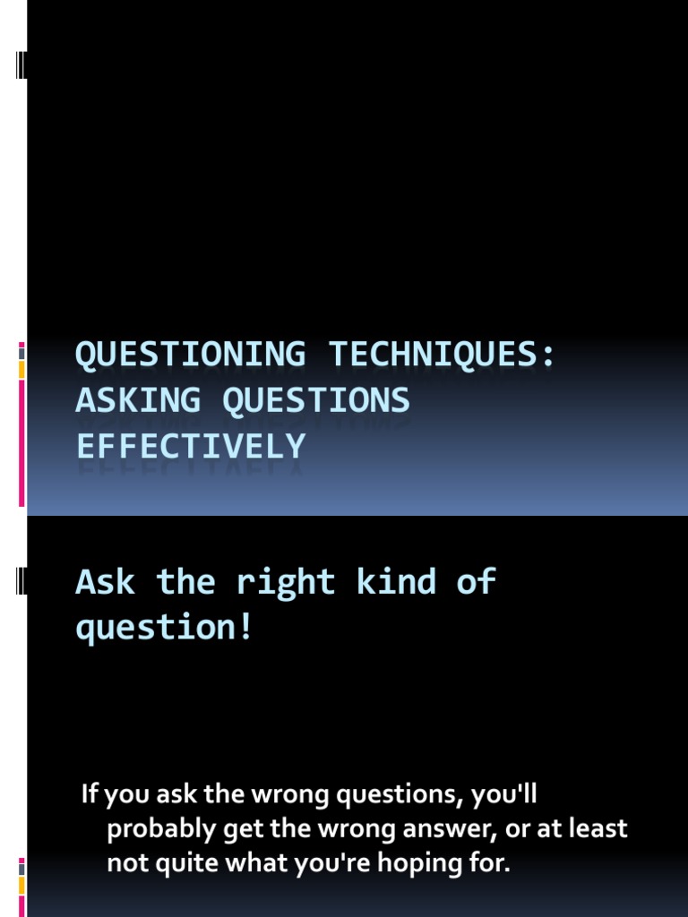 Questioning Techniques: Asking Questions Effectively | PDF | Question ...