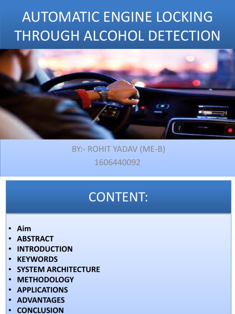 Automatic Engine Locking Through Alcohol Detection: By:-Rohit Yadav (Me-B) 1606440092 | PDF ...