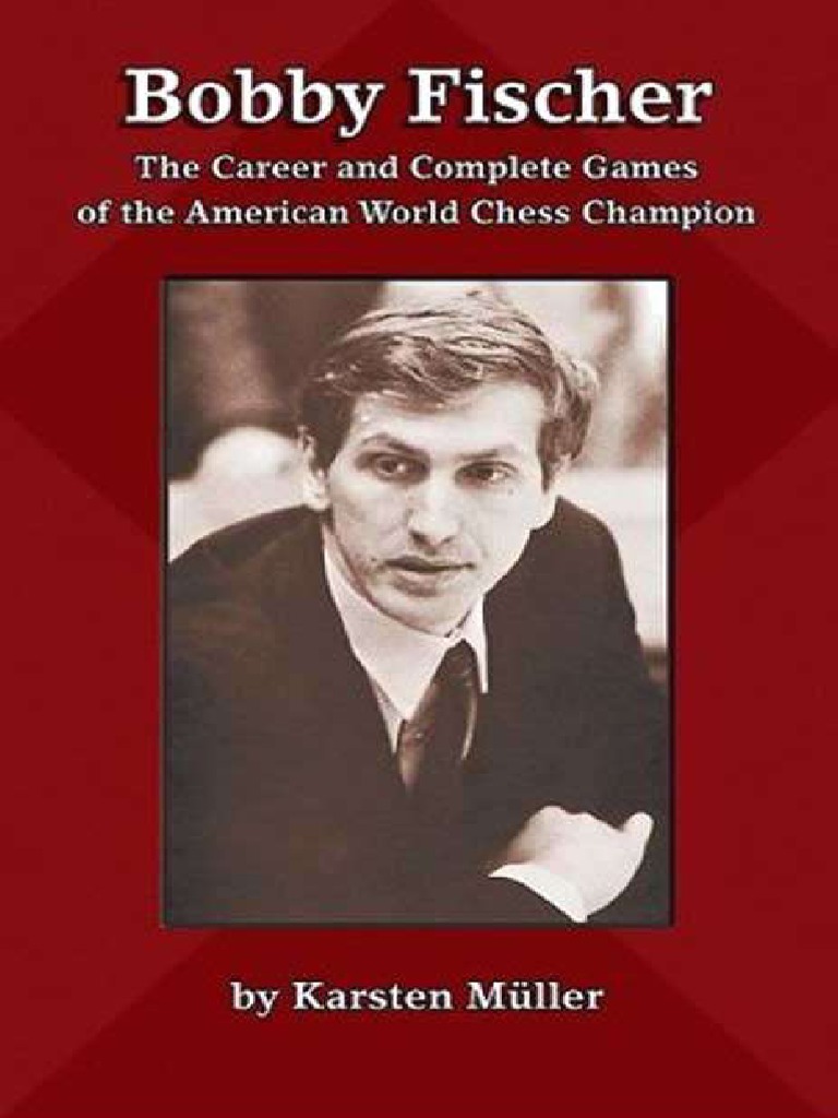 Bobby Fischer Complete Chess Games | PDF