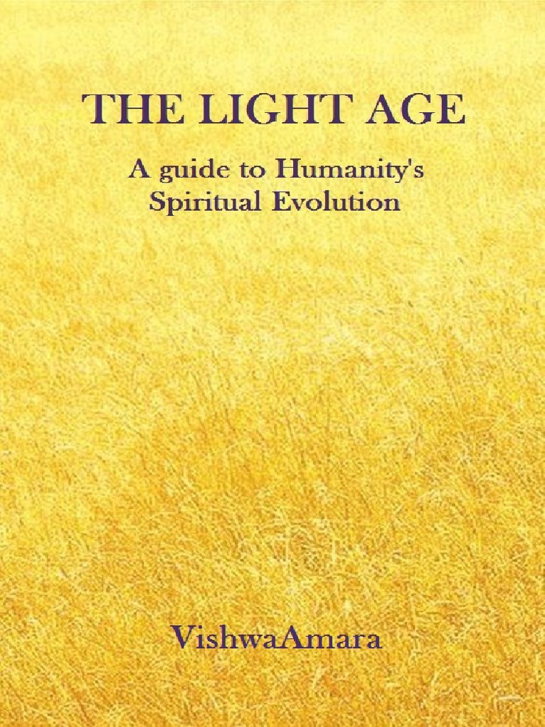 The Light Age A Guide To Humanitys Spiritual Evolution - Vishwa Amara ...