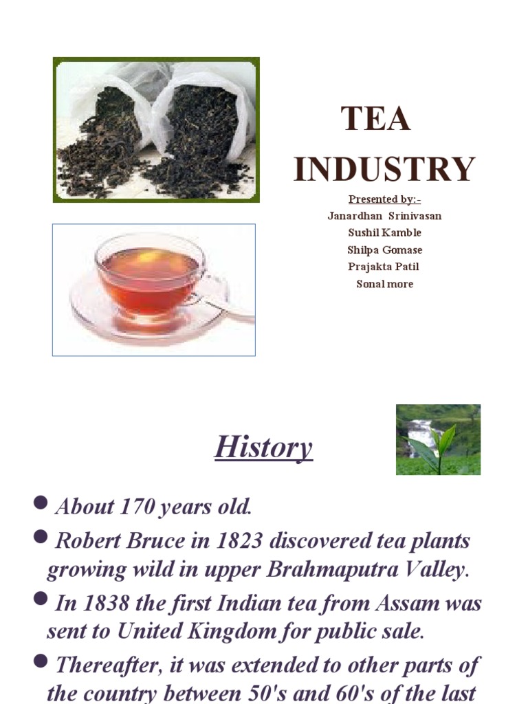 TEA Industry: Presented By:-Janardhan Srinivasan Sushil Kamble Shilpa ...