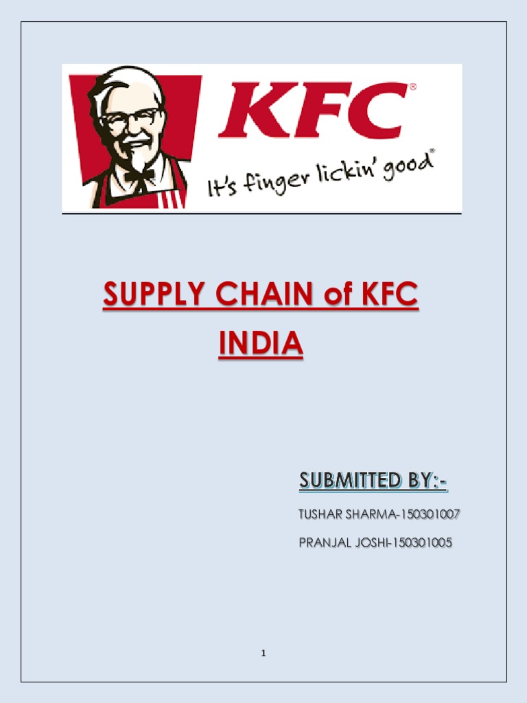 Supply Chain of KFC India: TUSHAR SHARMA-150301007 PRANJAL JOSHI ...