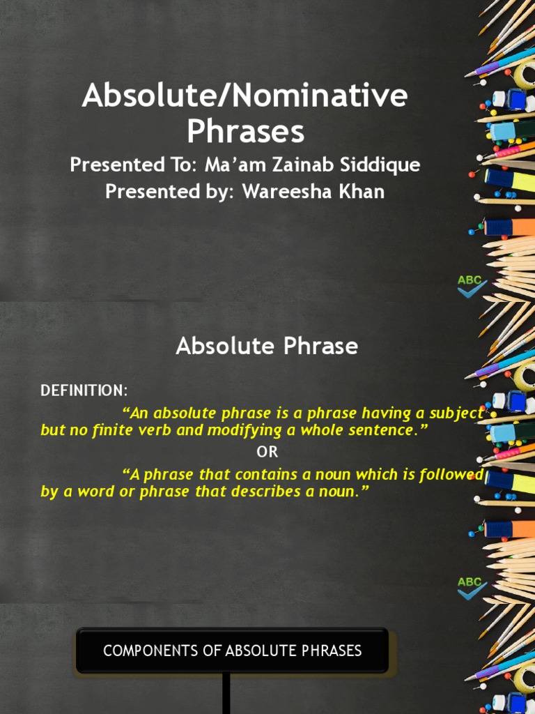 Absolute/Nominative Phrases: Presented To: Ma'am Zainab Siddique ...