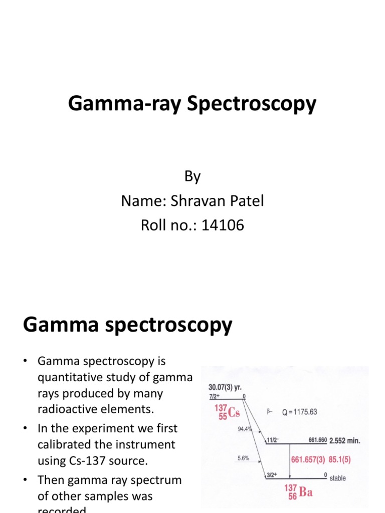 Gamma-Ray Spectroscopy: by Name: Shravan Patel Roll No.: 14106 | PDF
