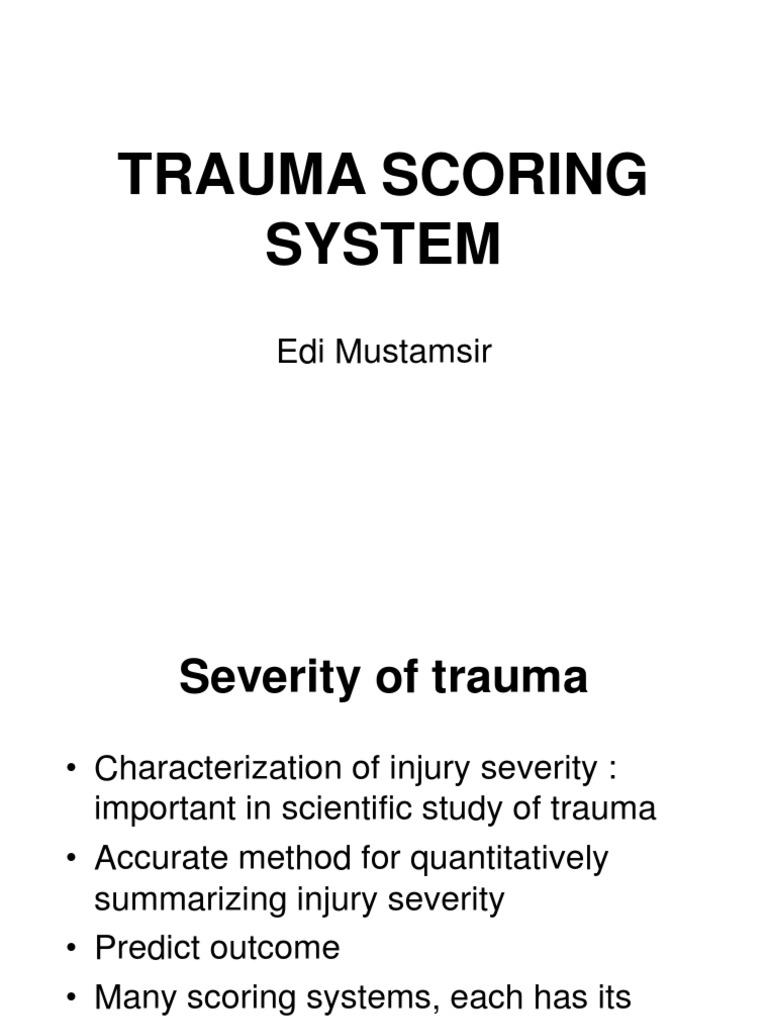 Trauma Scoring System: Edi Mustamsir | PDF | Major Trauma | Traumatology