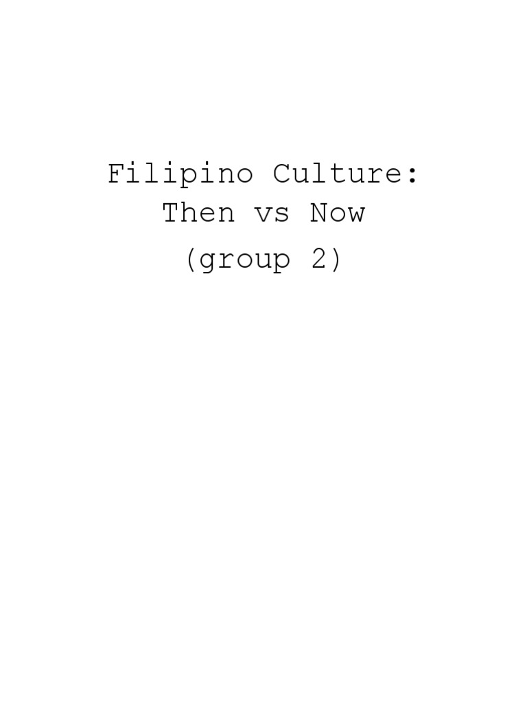 Filipino Culture: Then Vs Now (Group 2) | PDF