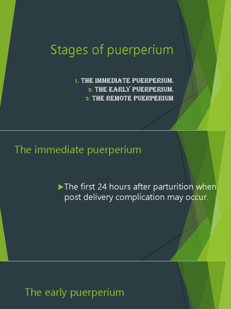 Stages of Puerperium: The Immediate Puerperium. The Early Puerperium ...