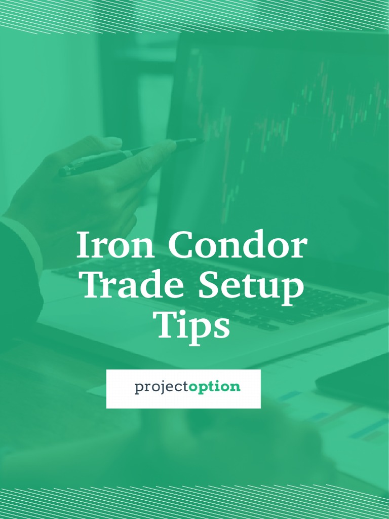 Iron Condor Trade Setup Tips | PDF | Put Option | Option (Finance)